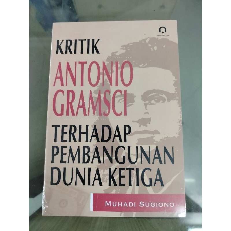 Jual KRITIK ANTONIO GRAMSCI TERHADAP PEMBANGUNAN DUNIA KETIGA, Muhadi Sugiono, Pustaka pelajar ...
