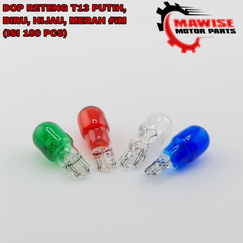 Jual DOP RETENG T13 #IM BIRU HIJAU MERAH PUTIH (ISI 100) - BOHLAM LAMPU T13 SEIN MOTOR T13 12V ...
