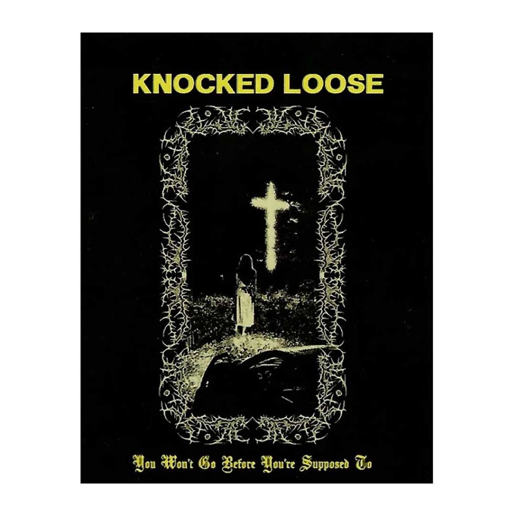 Jual Knocked Loose – You Wont Go Before You’re Supposed To Sticker ...