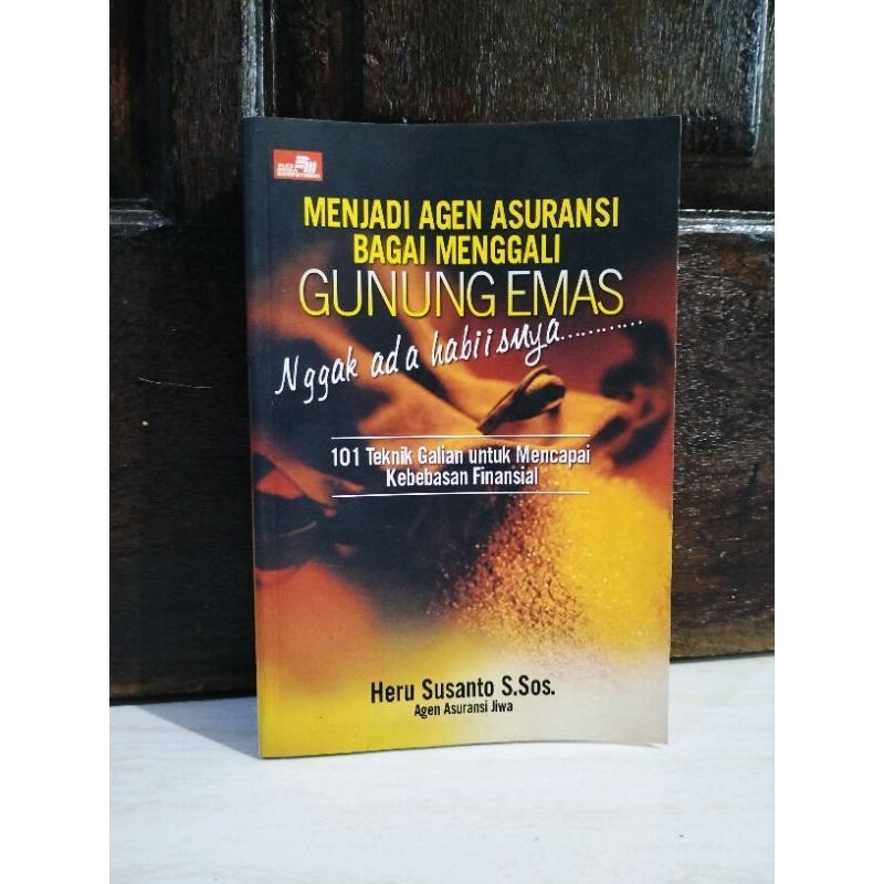 Jual MENJADI AGEN ASURANSI BAGAI MENGGALI GUNUNG EMAS - 101 TEKNIK ...