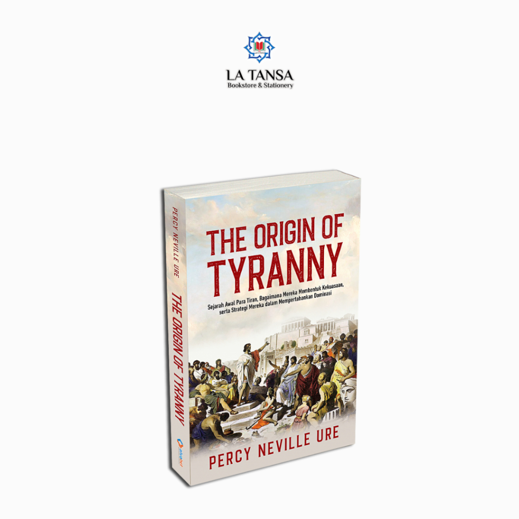 Jual THE ORIGIN OF TYRANNY - Sejarah Awal Para Tiran, Bagaimana Mereka ...