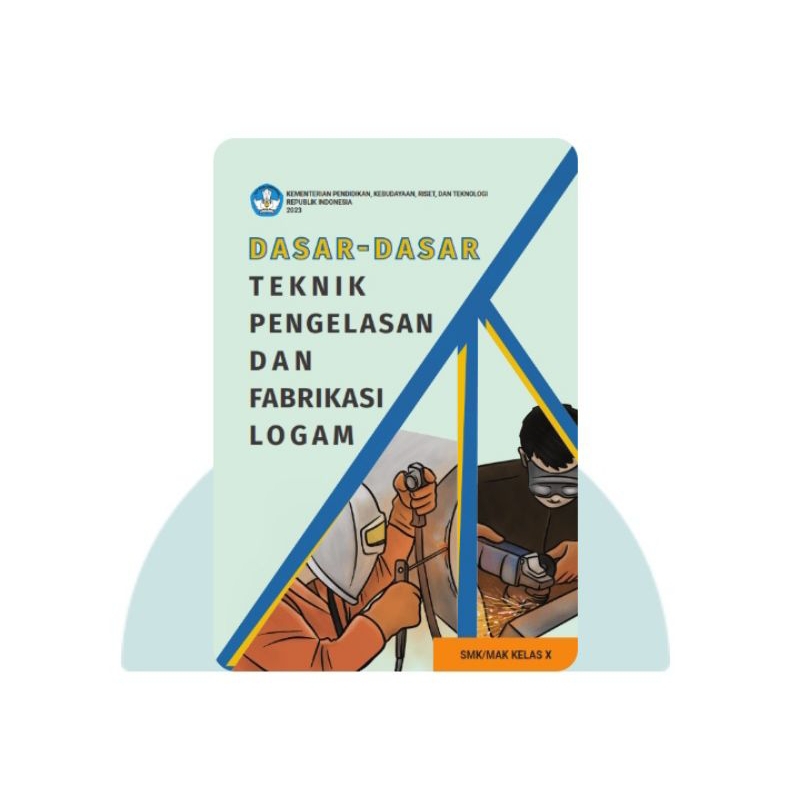 Jual BUKU SISWA TEKNIK PENGELASAN DAN FABRIKASI LOGAM SMA KELAS 10 | Shopee Indonesia