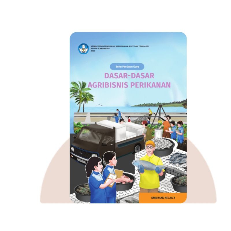 Jual BUKU PANDUAN GURU DASAE DASAR AGRIBISNIS PERIKANAN SMK/MAK KELAS X | Shopee Indonesia