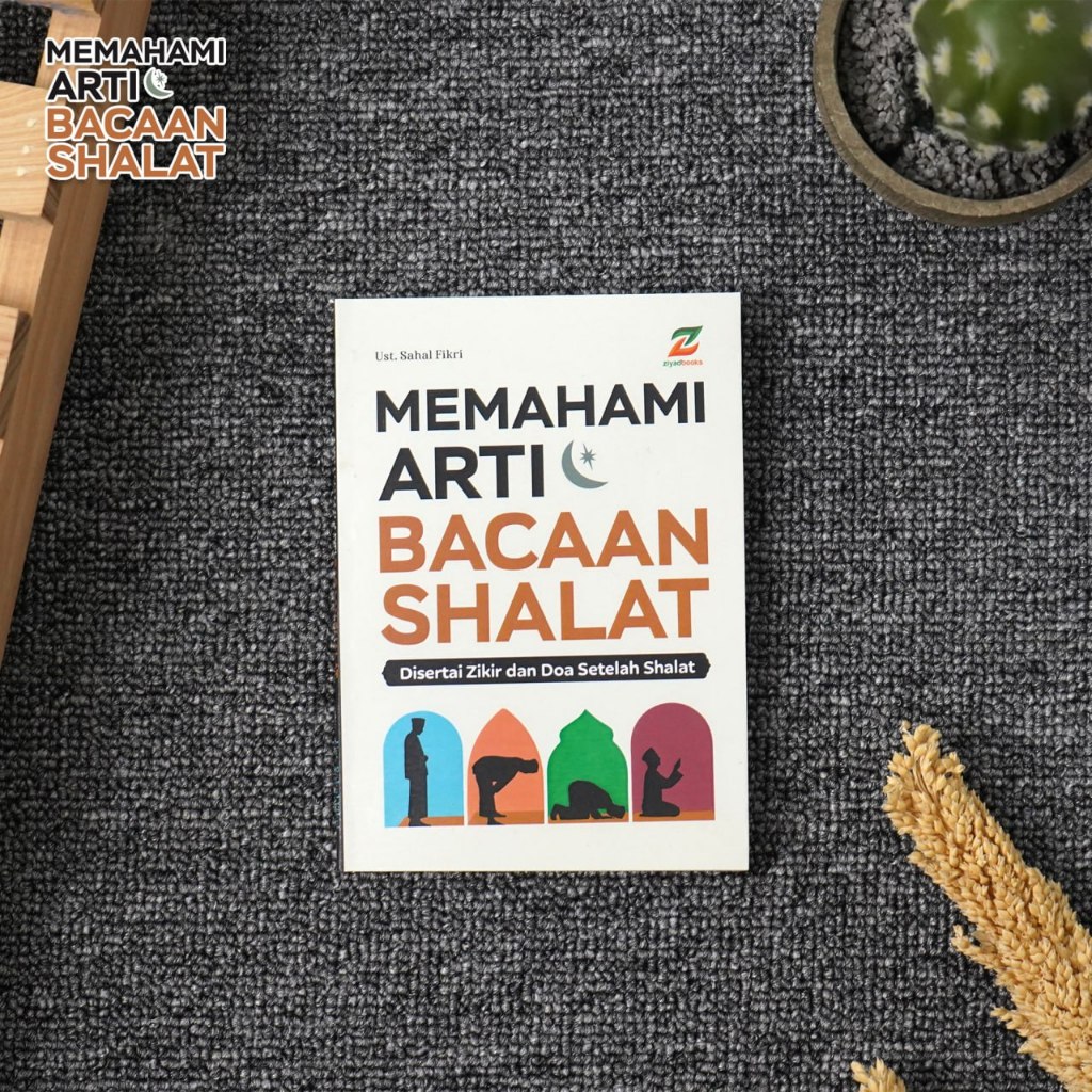 Jual Ziyadbooks - Memahami Arti Bacaan Shalat Disertai Zikir dan Doa ...