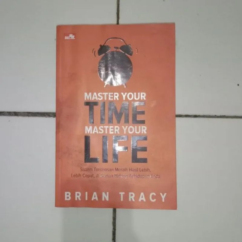 Jual Buku MASTER YOUR TIME TIME MASTER YOUR LIFE by Brian Tracy ...