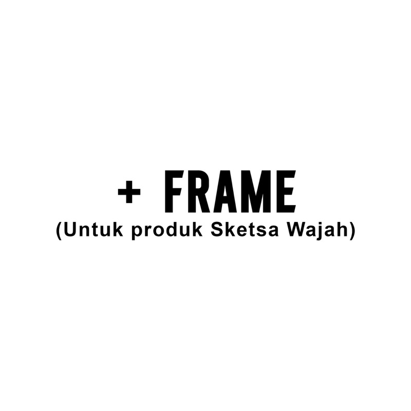 Jual Tambah Frame untuk produk Sketsa Wajah | Shopee Indonesia