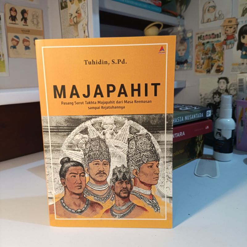 Jual Majapahit: Pasang Surut Takhta Majapahit Dari Masa Keemasan Sampai Kejatuhannya by Tuhidin ...