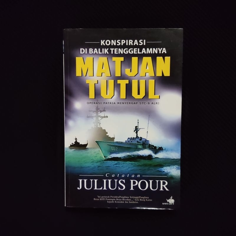Jual Buku Original • Konspirasi di Balik Tenggelamnya KRI MATJAN TUTUL - Operasi Patria ...