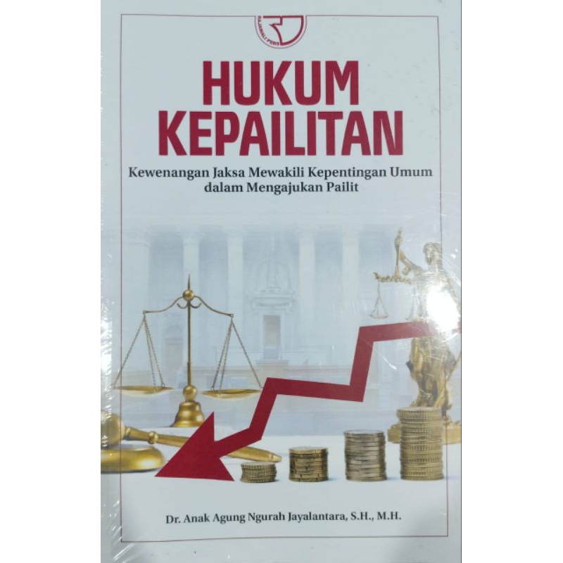 Jual HUKUM KEPAILITAN – Kewenangan Jaksa Mewakili Kepentingan Umum Dalam Mengajukan Pailit ...