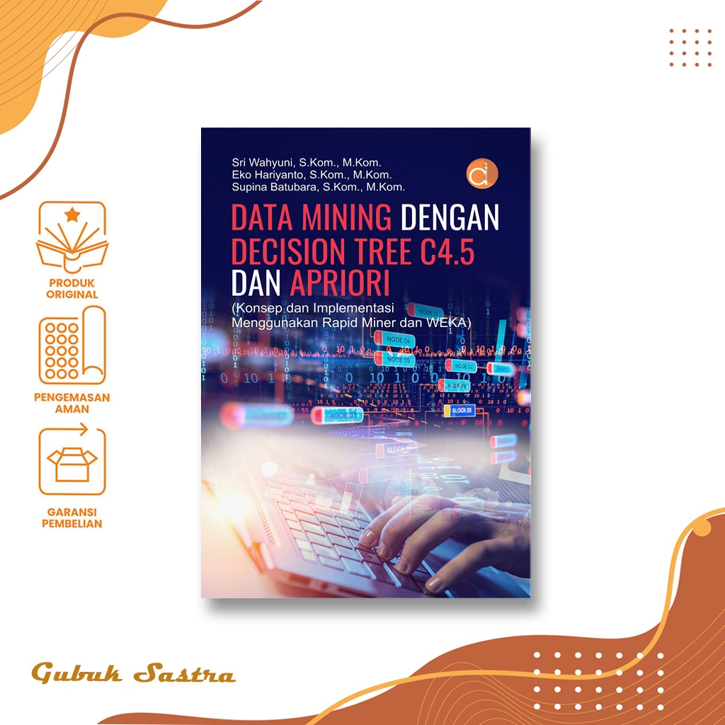 Jual Buku Data Mining dengan Decision Tree C4.5 dan Apriori Konsep dan Implementasi Menggunakan ...