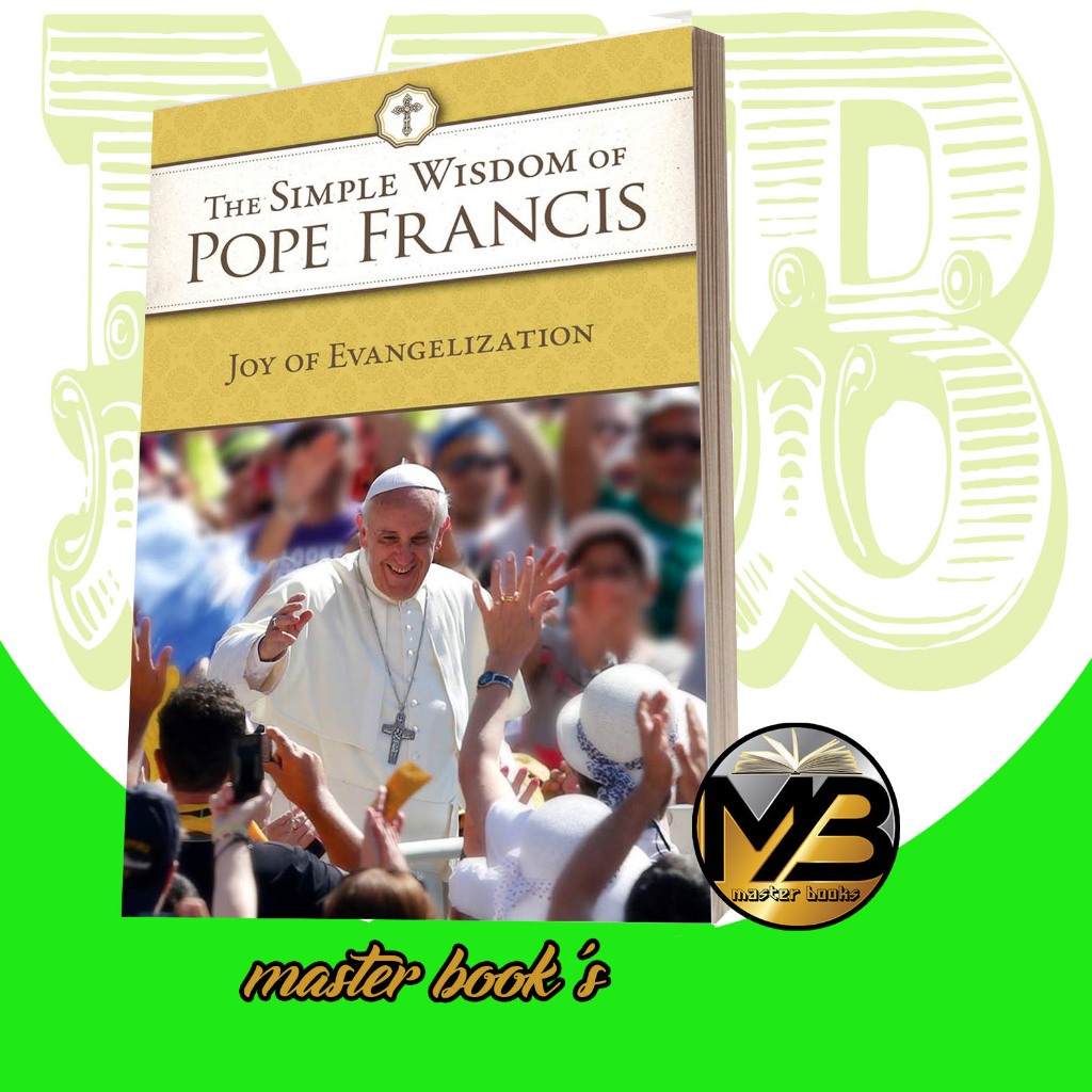Jual The Simple Wisdom of Pope Francis: The Joy of Evangelization ...