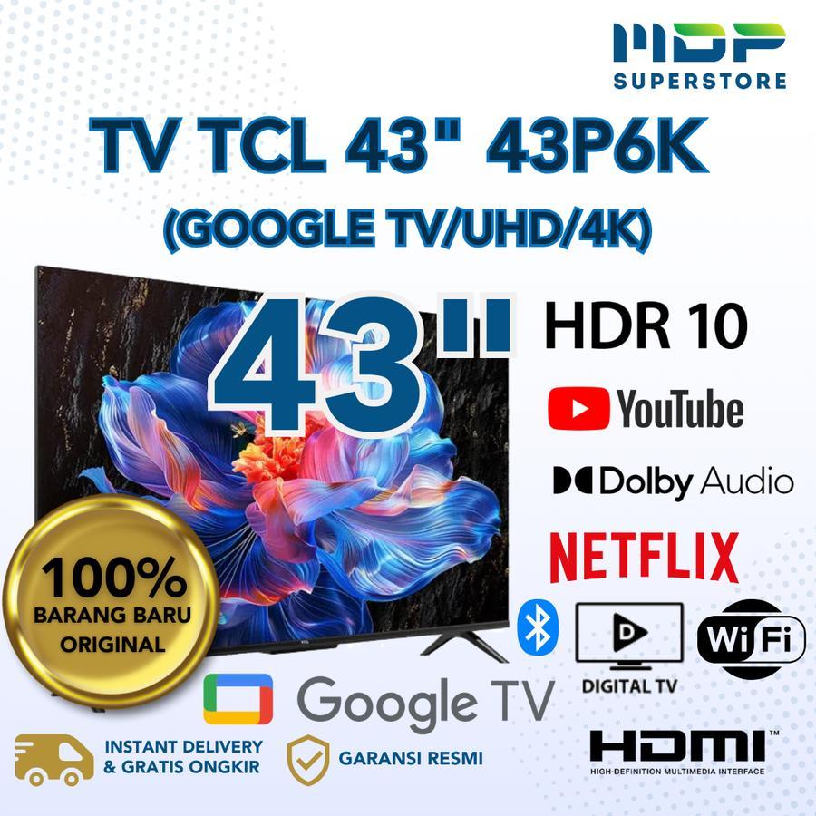 Jual LED TV TCL 43" 43P6K ( GOOGLE TV/UHD/4K) | Shopee Indonesia