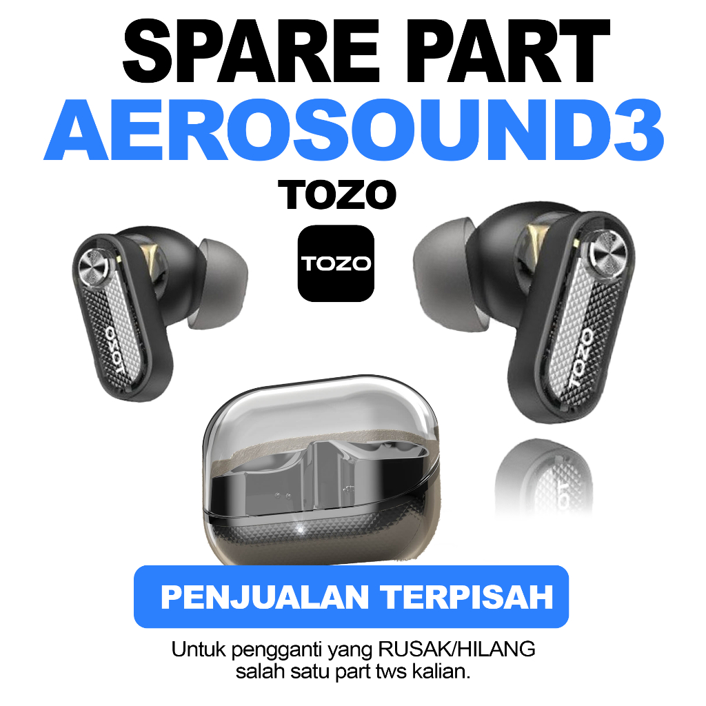 Jual [SPARE PART] TOZO Aerosound 3 Part Pengganti yang RUSAK/HILANG | EARBUDS SAJA | BOX CHARGER ...