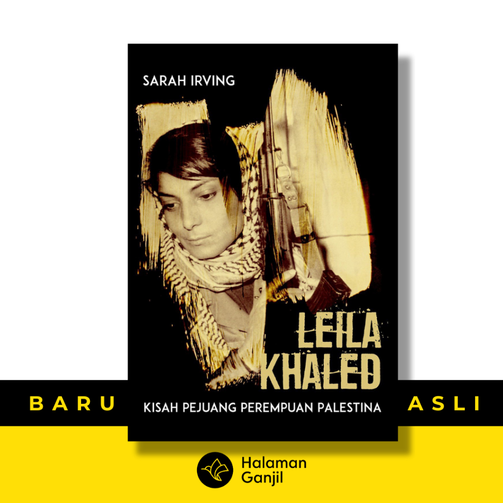 Jual Leila Khaled - Kisah Perjuangan Perempuan Palestina - Sarah Irving - Marjin Kiri | Shopee ...
