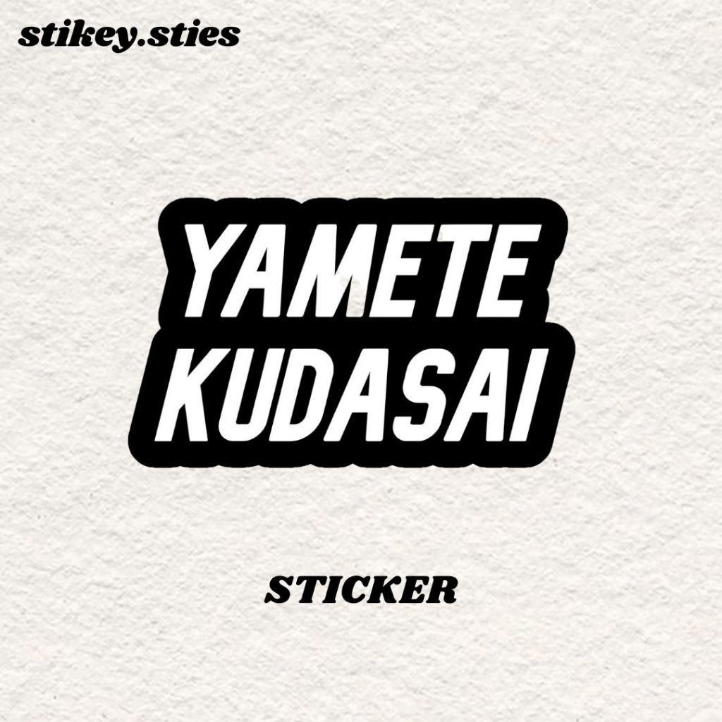 Jual STICKER TEKS YAMETE KUDASAI BRAND AESTHETIC ANTI AIR VINYL ...