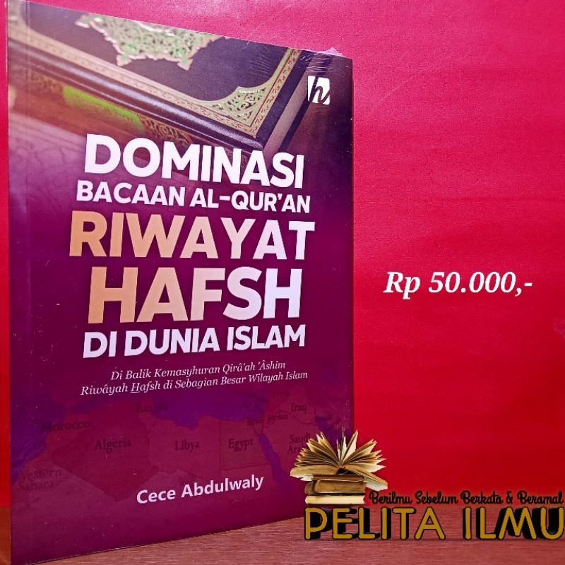 Jual Buku Dominasi Bacaan Al-Qur'an Riwayat Hafsh Di Dunia Islam - Di Balik Kemasyhuran Qira'ah ...