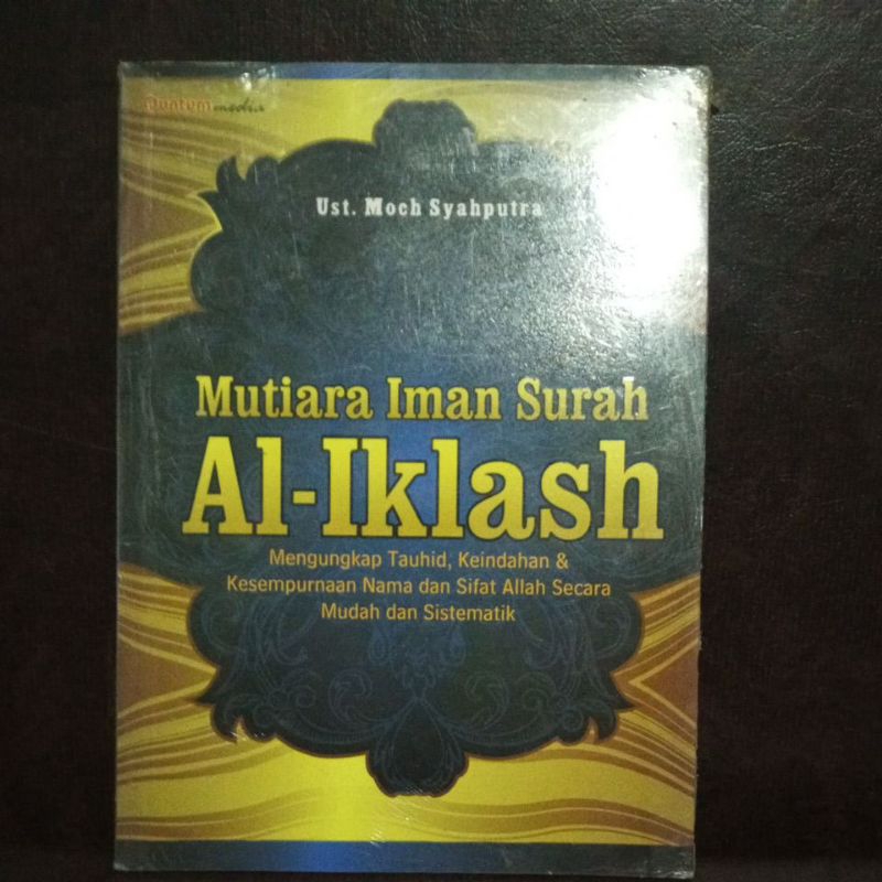 Jual MUTIARA IMAN SURAH AL-IKHLAS MENGUNGKAP TAUHID KEINDAHAN DAN ...