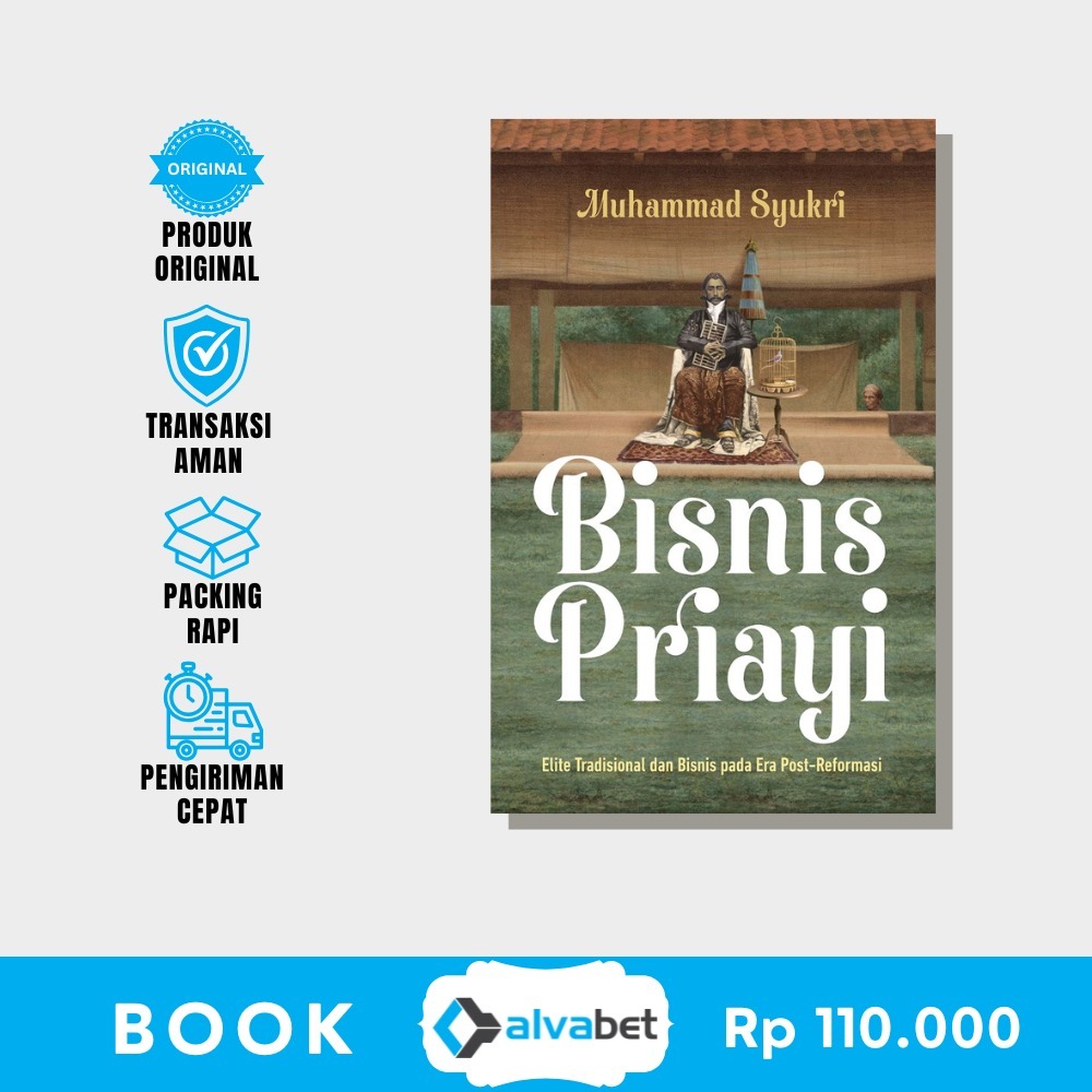 Jual Bisnis Priayi: Elit Tradisional dan Bisnis di Era Pos-Reformasi ...