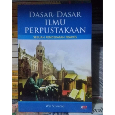 Jual DASAR DASAR ILMU PERPUSTAKAAN SEBUAH PENDEKATAN PRAKTIS - WIJI ...