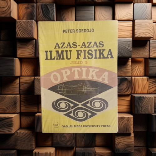 Jual Buku Azas-Azas Ilmu Fisika Jilid 3 Optika - Peter Soedojo - UGM ...