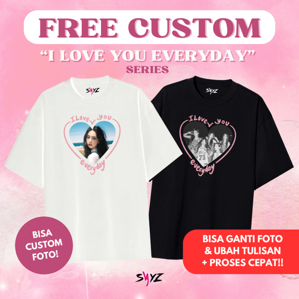 Jual [ FREE CUSTOM ] Kaos ' I Love You Everyday ' Series - Custom kaos ...