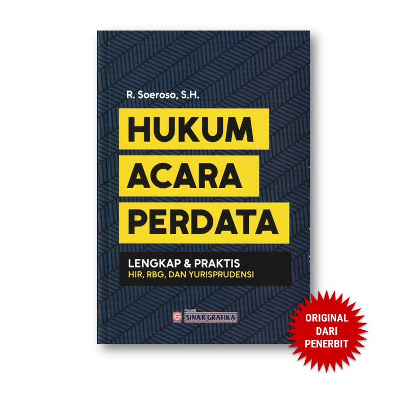 Jual HUKUM ACARA PERDATA LENGKAP dan PRAKTIS HIR RBG dan Yurispedensi R. Soeroso S.H. SINAR ...
