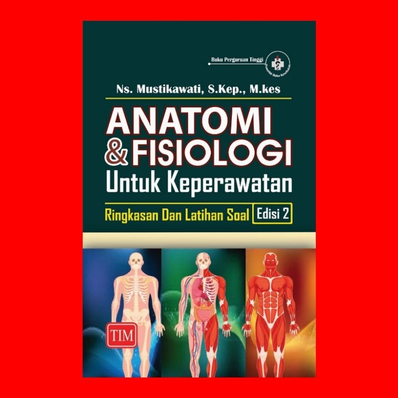 Jual Anatomi dan Fisiologi untuk Keperawatan Ringkasan Dan Latihan Soal Edisi 2 TIM | Shopee ...