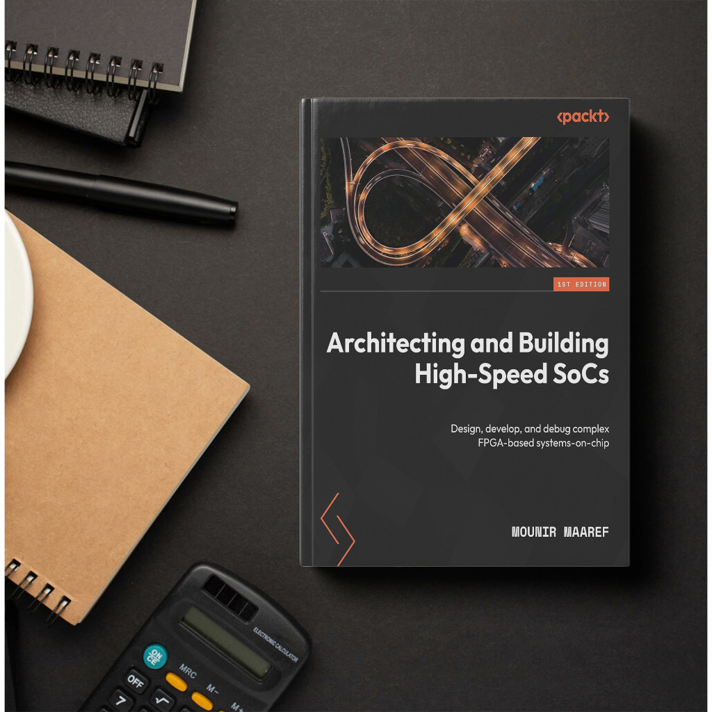 Jual Architecting and Building High-Speed SoCs: Design, develop, and debug complex FPGA-based ...