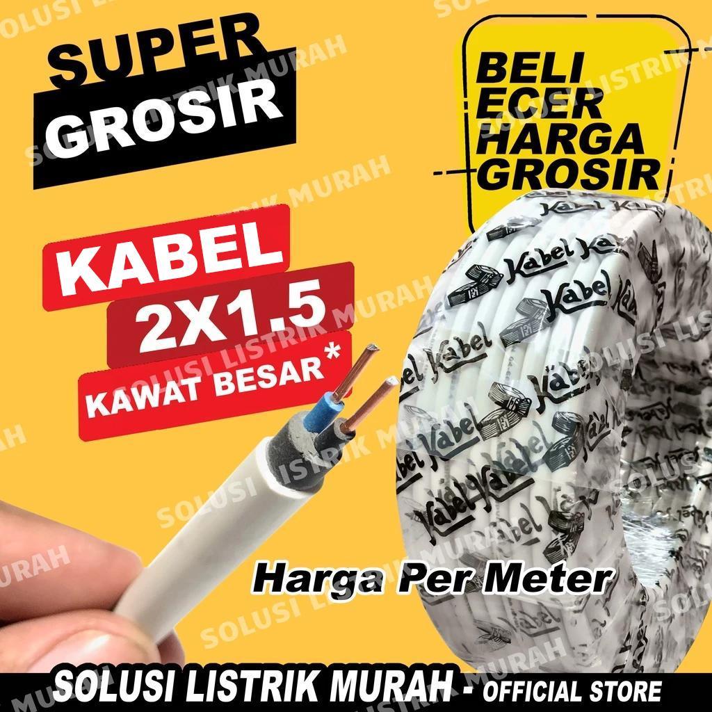 Jual Kabel Kawat 2X1.5 Kabel Super Kawat 2X1,5 2 X 1.5 1,5 MM Meteran ...