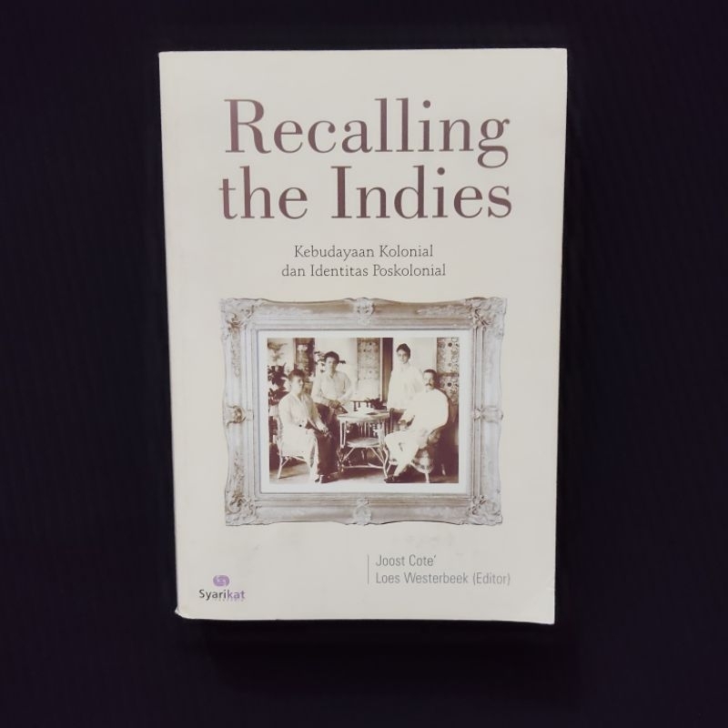 Jual Buku Langka Original • Recalling The Indies - Kebudayaan Kolonial dan Identitas Poskolonial ...