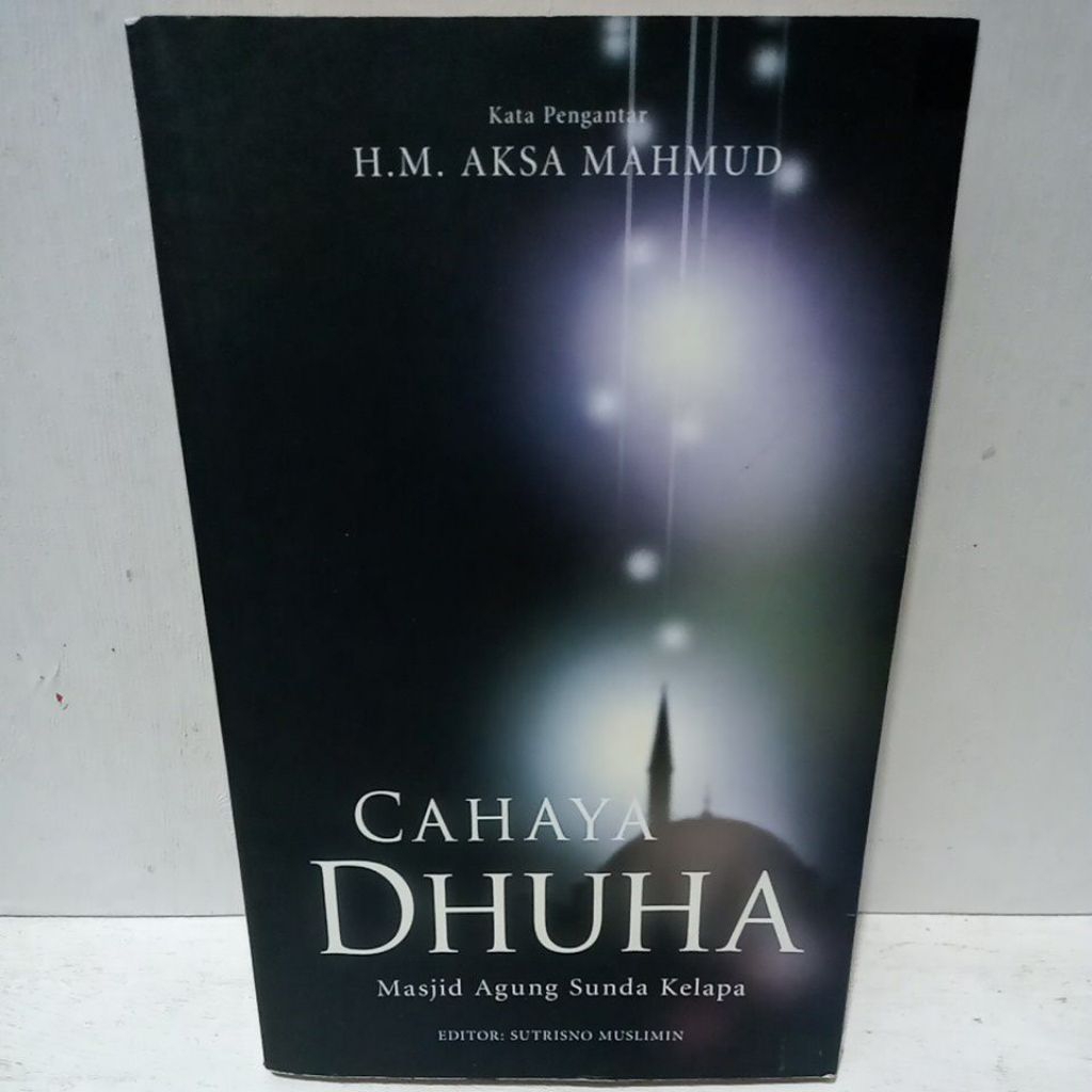 Jual Buku Original CAHAYA DHUHA MASJID AGUNG SUNDA KELAPA - H.M. AKSA ...