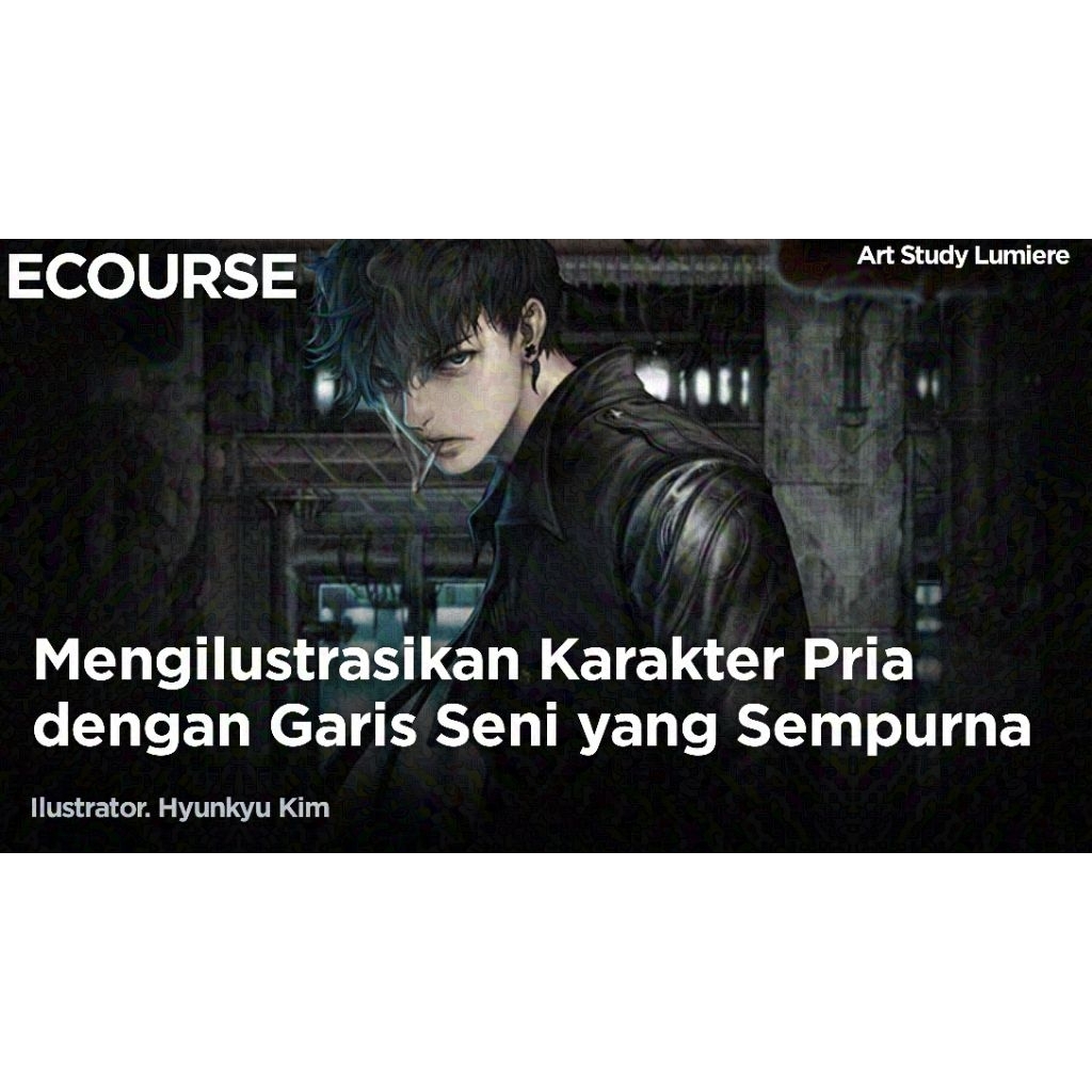 Jual ECOURSE - Mengilustrasikan Karakter Pria dengan Garis Seni yang Sempurna - Hyunkyu Kim ...