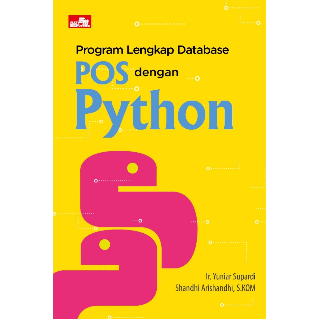 Jual Buku Program Lengkap Database POS dengan Python - Ir. Yuniar Supardi, Shandhi Arishandhi ...