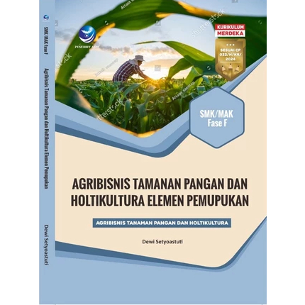 Jual Buku Agribisnis Tamanan Pangan dan Holtikultura Elemen Pemupukan FASE F Kurikulum Merdeka ...