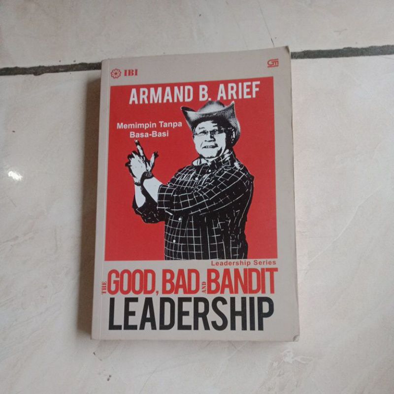 Jual Buku the good ,bad and bandit leadership - Armand B.arief | Shopee ...