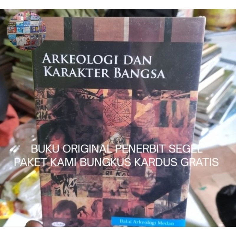 Jual Arkeologi dan Karakter Bangsa - Balai Arkeologi Medan Buku ...