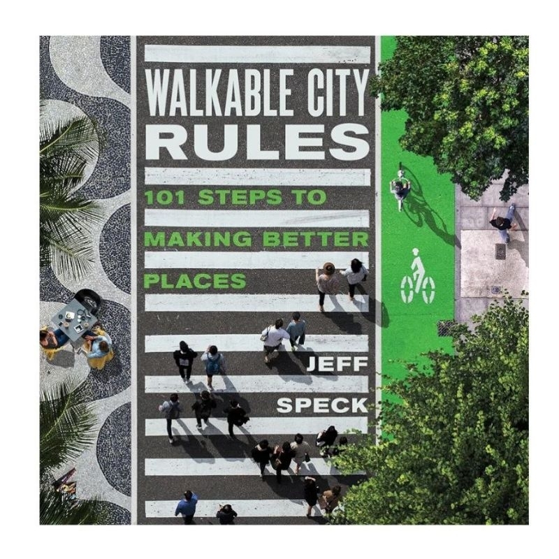 Jual WALKABLE CITY RULES 101 STEPS TO MAKING BETTER PLACES JEFF SPECK ...