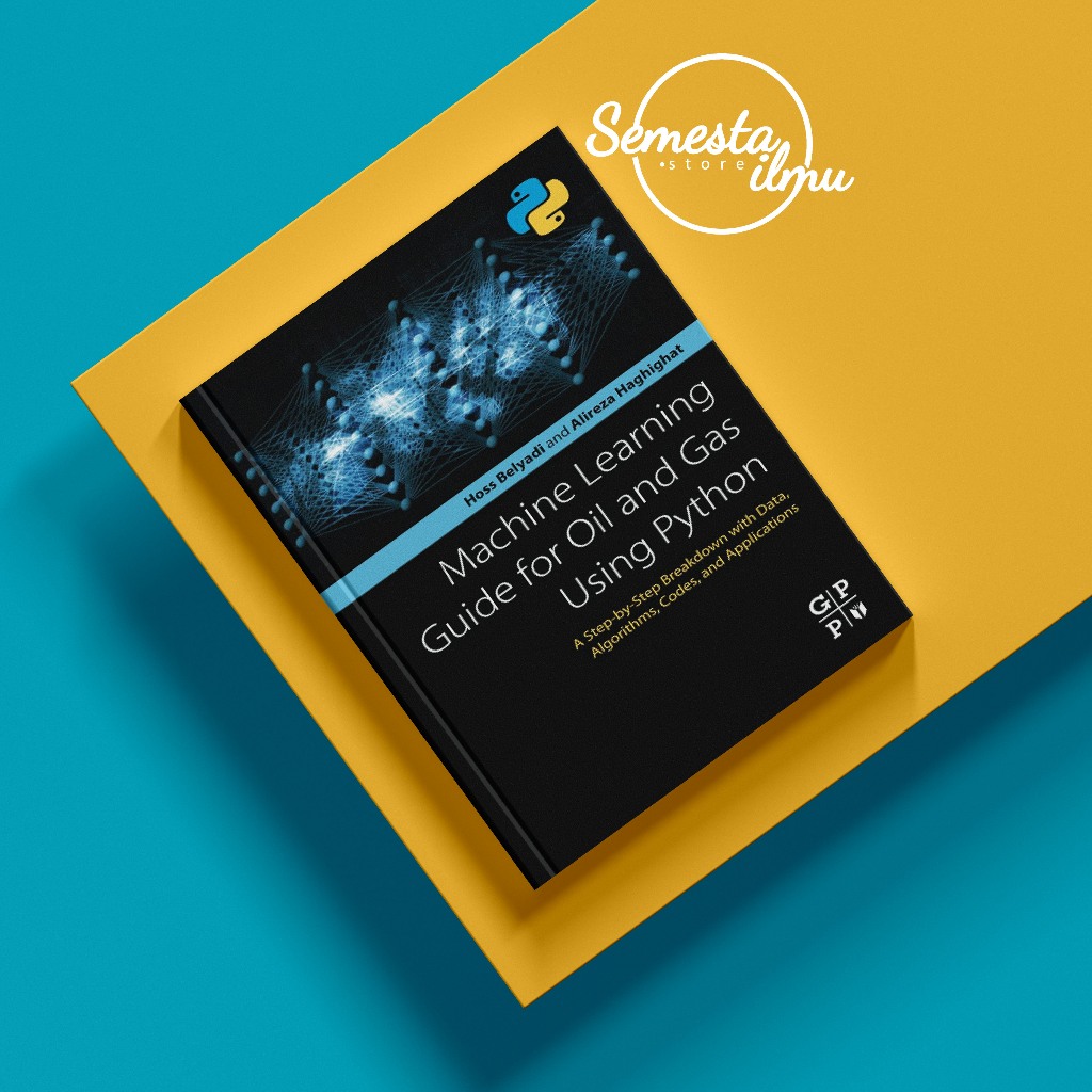 Jual Machine Learning Guide for Oil and Gas Using Python - Hoss Belyadi ...