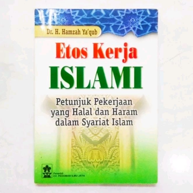Jual Etos Kerja Islami Petunjuk Pekerjaan Yang Halal dan Haram dalam Syariat Islam - Dr. H ...