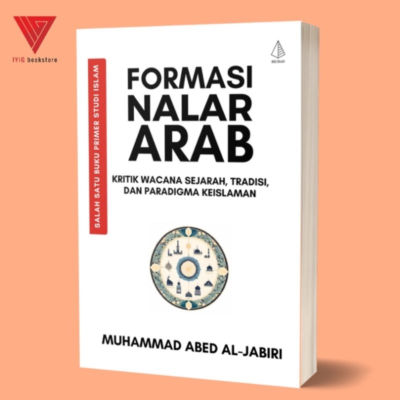 Jual Iyig - Buku Formasi Nalar Arab Kritik Wacana Sejarah Tradisi Paradigma - Muhammad Abed Al ...