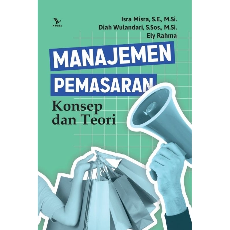 Jual Manajemen Pemasaran: Konsep dan Teori - Isra Misra, S.E., M.Si., dkk. | Shopee Indonesia