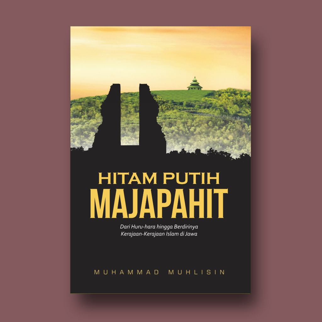 Jual Hitam Putih Majapahit : Dari Huru-hara hingga Berdirinya Kerajaan-Kerajaan Islam di Jawa ...
