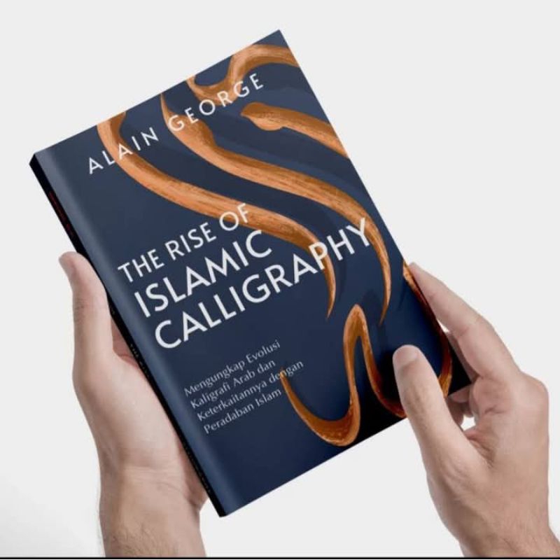 Jual The Rise of Islamic Calligraphy: Mengungkap Evolusi Kaligrafi Arab ...