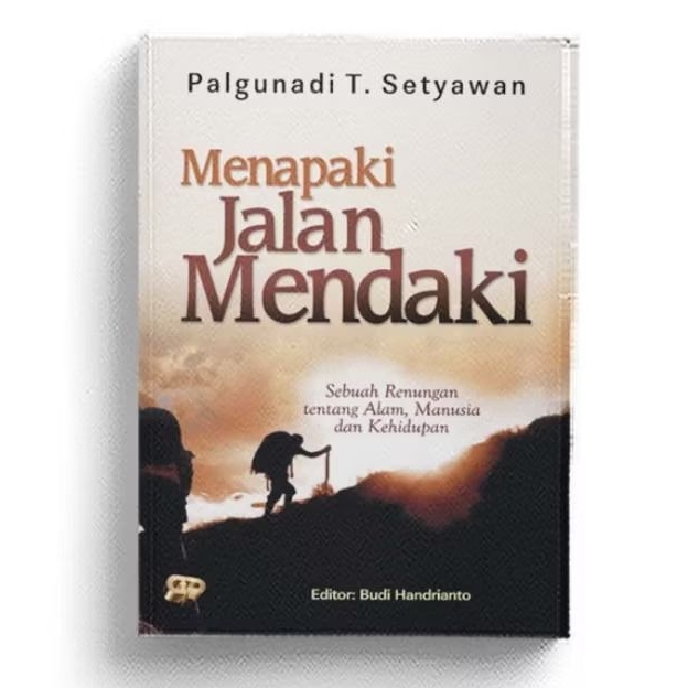 Jual Menapaki Jalan Mendaki ; Sebuah Renungan Tentang Alam, Manusia ...