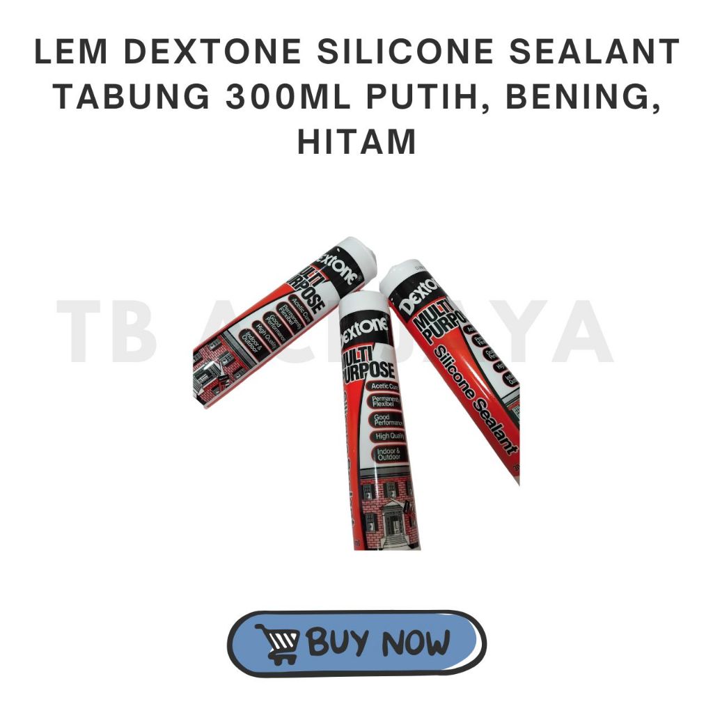 Jual Lem Dextone Silicone Sealant Tabung 300ml Putih, Bening, Hitam ...