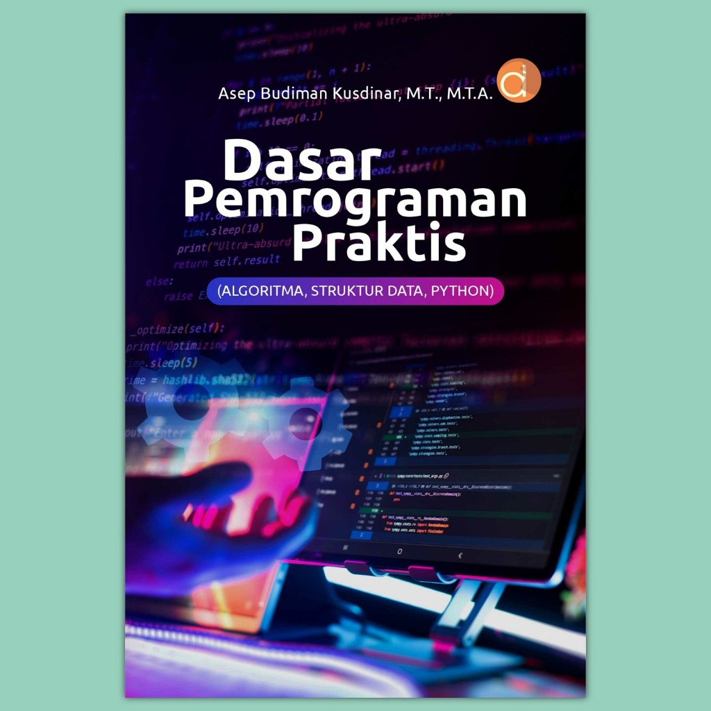 Jual Buku Dasar Pemrograman Praktis (Algoritma, Struktur Data, Python) - Asep Budiman Kusdinar ...