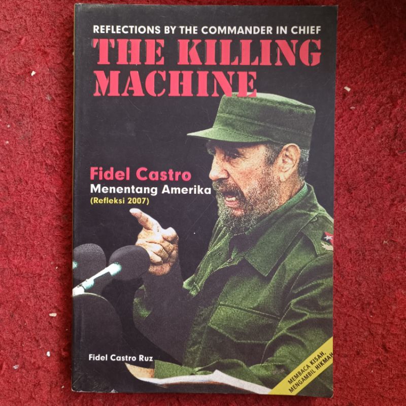 Jual REFLECTIONS BY THE COMMANDER IN CHIEF THE KILLING MACHINE, Fidel Castro Menentang Amerika ...