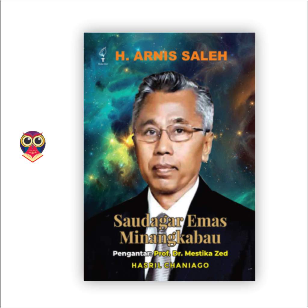 Jual Buku H. Arnis Saleh - Saudagar Emas Minangkabau - Hasril Chaniago ...