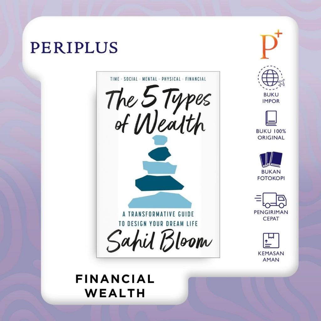 Jual The 5 Types Of Wealth: A Transformative Guide to Design Your Dream ...