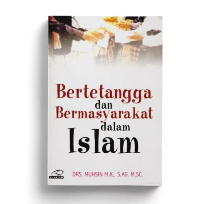Jual Bertetangga dan Bermasyarakat dalam Islam - Drs. Muhsin M.K ...